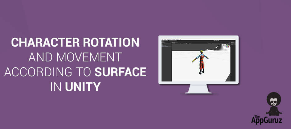 Character Rotation And Movement According To Surface In Unity Eg 